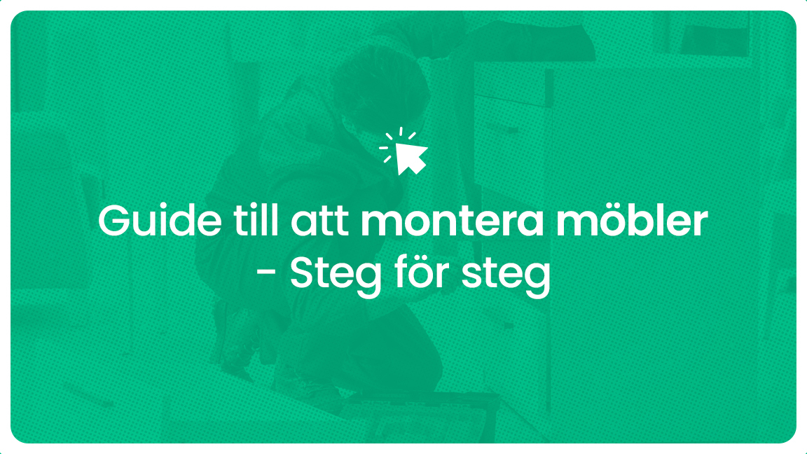 Guide till att montera möbler – Steg för steg